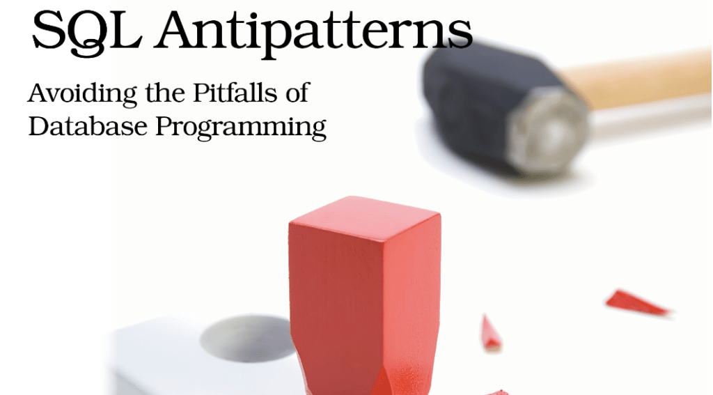 Review sách: SQL Antipatterns – Những sai lầm chết người khi làm việc ...